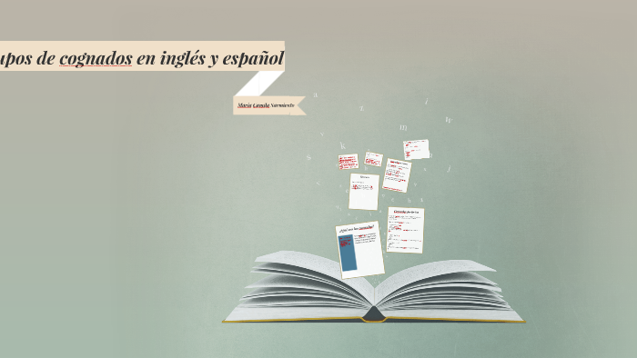 Grupos de cognados en inglés y español by Camila Sarmiento on Prezi