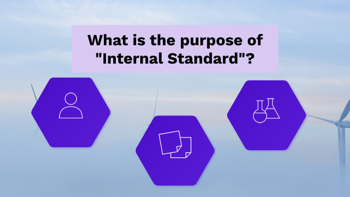 What Is The Purpose Of INTERNAL STANDARD By Mae Angelie Tabbu what-is-the-purpose-of-internal-standard-by-mae-angelie-tabbu
