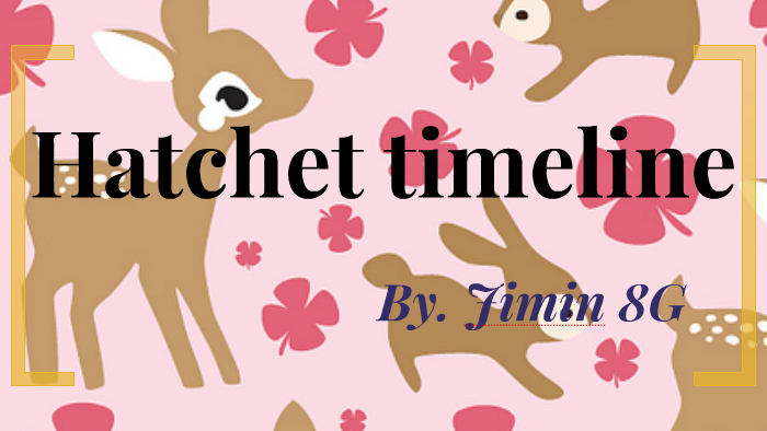 hatchet timeline by Jimin park on Prezi