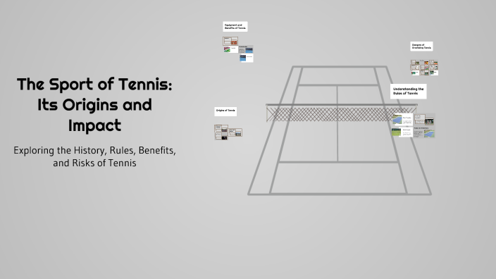 The Sport of Tennis: Its Origins and Impact by Alex Sancho Vidal on Prezi