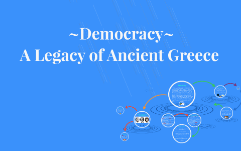 Democracy: A Legacy of Ancient Greece by Alice Tuckerfield on Prezi