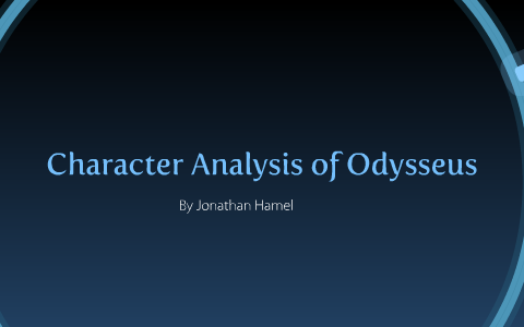 Character Analysis of Odysseus- Jonathan Hamel by Jonathan Hamel on Prezi