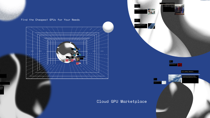Cloud GPU Marketplace by Bishu on Prezi