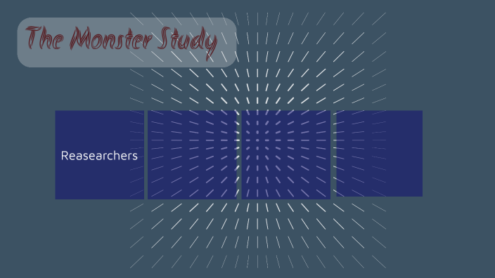 The Monster Study by MONTANA GOTT on Prezi