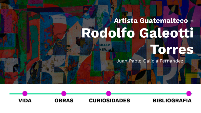 Rodolfo Galeotti Torres by JUAN GALICIA on Prezi