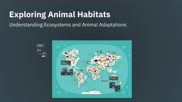 Exploring Animal Habitats by April Harrett on Prezi