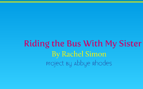 Riding the Bus With My Sister by R Watson on Prezi
