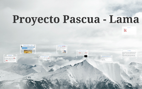 Proyecto Pascua - Lama by on Prezi