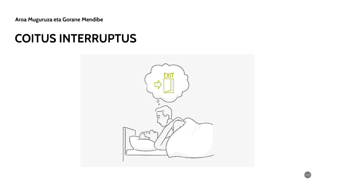COITUS INTERRUPTUS by Aroa Muguruza on Prezi