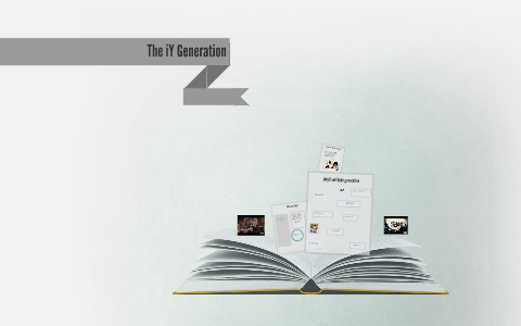The iY Generation by Emma Gabrielson on Prezi