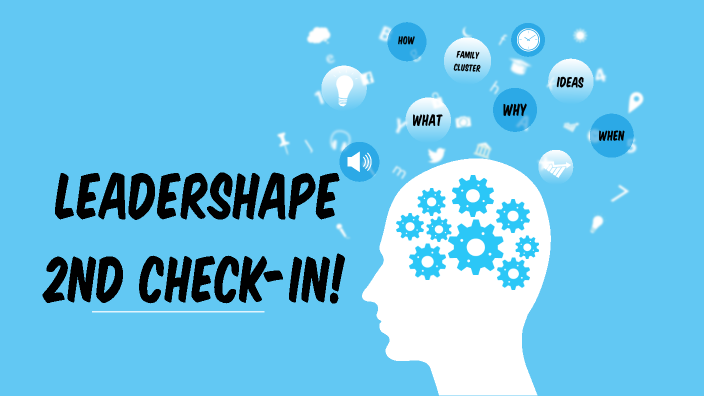 LeaderShape 1st Check-In! by Elena Hawkins on Prezi