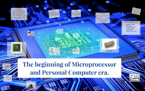 The beginning of Microprocessor and Personal Computer era. by on Prezi