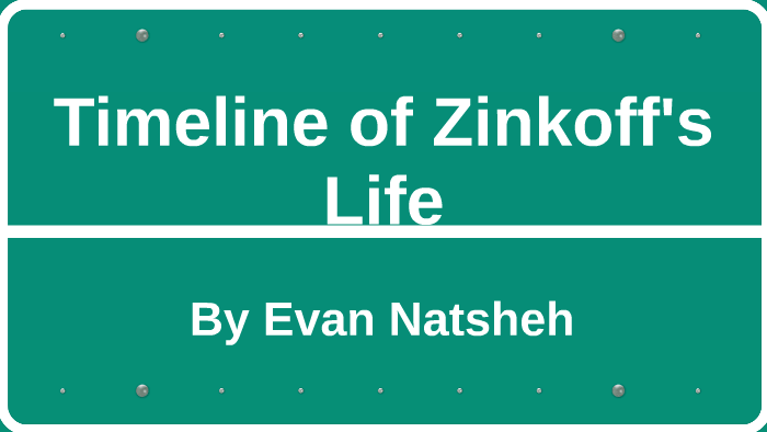 Timeline of Zinkoff's Life by David Natsheh on Prezi