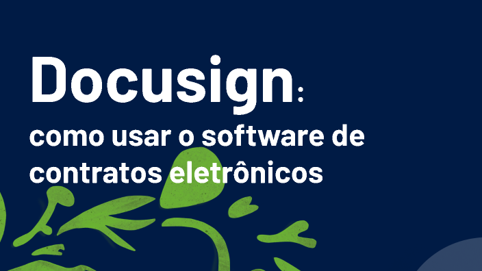 Docusign: como usar o software de contratos eletrônicos by Virginia ...