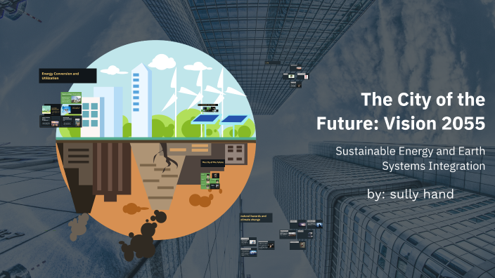 The City of the Future: Vision 2055 by Student Sullivan Hand on Prezi