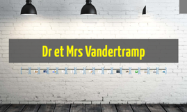 Dr et Mrs Vandertramp by aiden a on Prezi