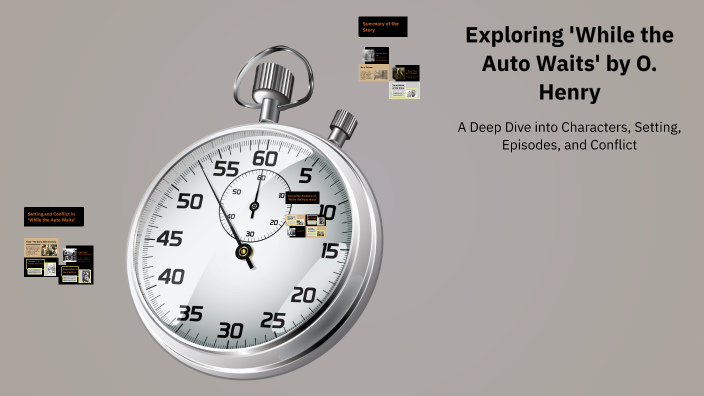 Exploring 'While the Auto Waits' by O. Henry by Princess Gonzales on Prezi