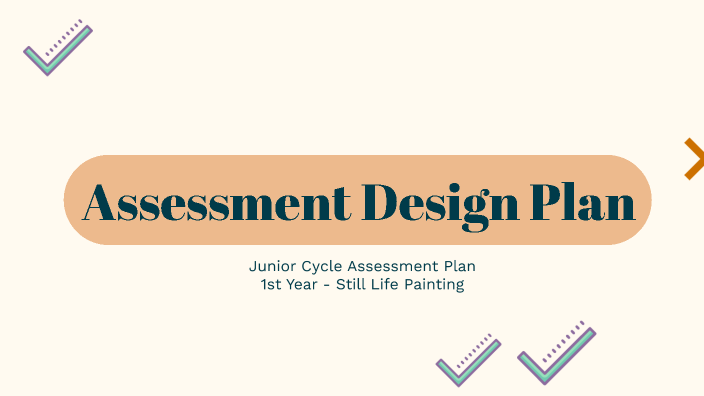 Assessment Design Plan by Caoimhe O'Sullivan on Prezi
