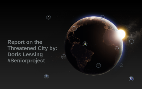 Report on the Threatened City by: Doris Lessing by Daniel OBrien on Prezi