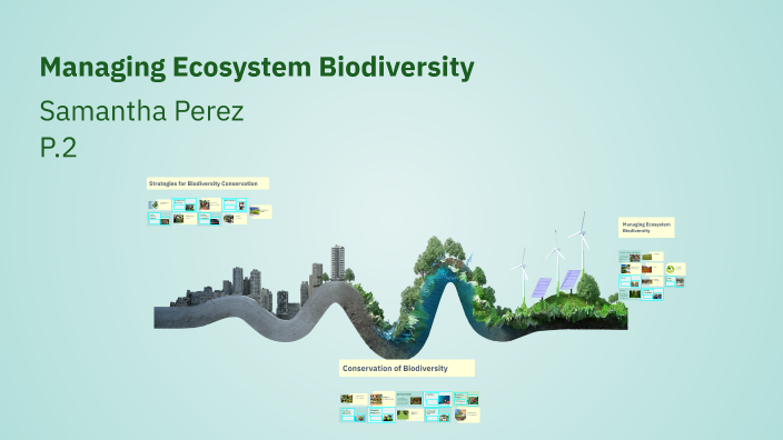 Managing Ecosystem Biodiversity by samantha perez on Prezi