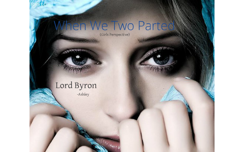 Lord Byron- When We Two Parted by Ashley S on Prezi