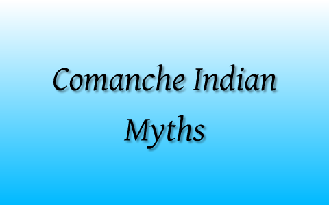 Comanche Indian Myths by Kayla Rolen on Prezi