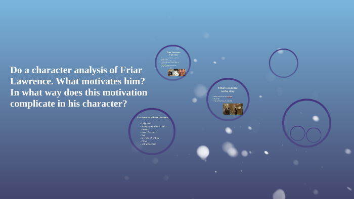 Do a character analysis of Friar Lawrence. What motivates hi by Demi ...