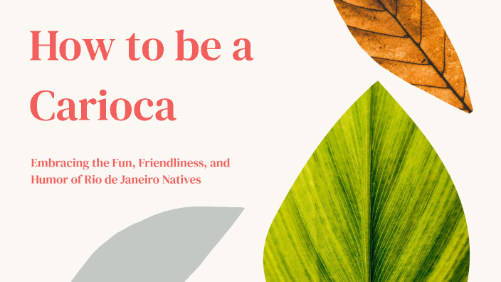 How to Be a Carioca by Bianca M on Prezi