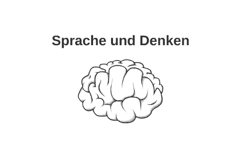Sprache und Denken by Emil Gösta^ on Prezi