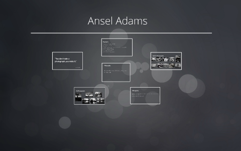Ansel Adams by Abbey Rhoads on Prezi