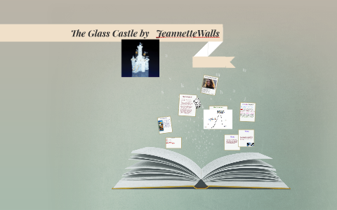 The Glass Castle by Jeannette Walls by Gwen Minks on Prezi
