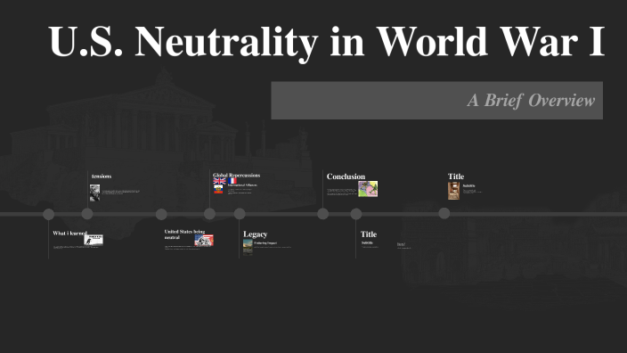 U.S. Neutrality in World War I by Stefon Jacobs on Prezi