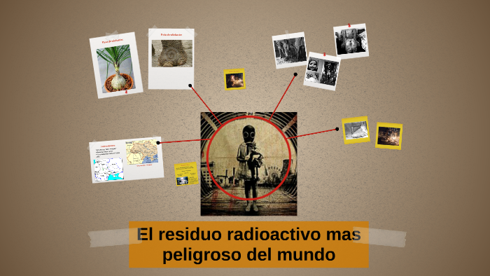 El residuo radioactivo mas peligroso del mundo by steve solis on Prezi