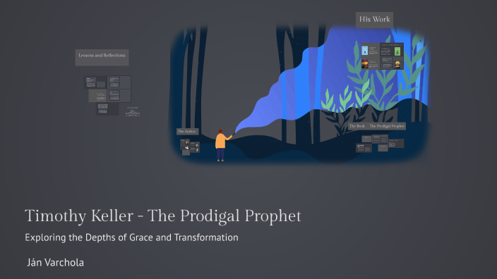 Timothy Keller - The Prodigal Prophet by Jan Varchola on Prezi