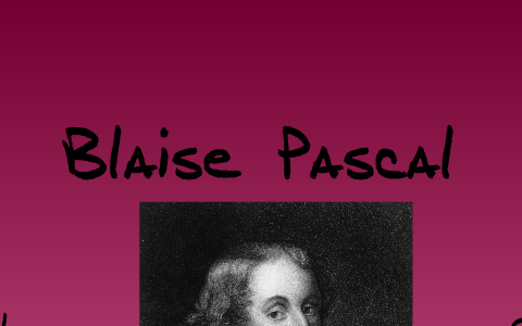 blaise pascal by Chelsi Green on Prezi