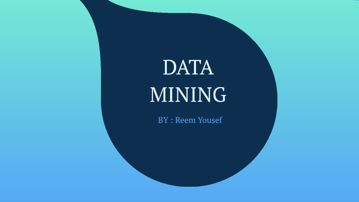 data mining by Reem almutairi on Prezi