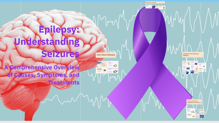 Epilepsy: Understanding Seizures by Markita Thomas on Prezi