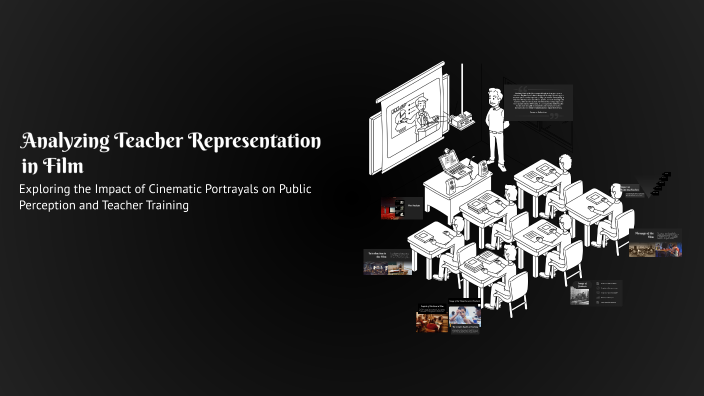 Analyzing Teacher Representation in Film by Tatyana D on Prezi