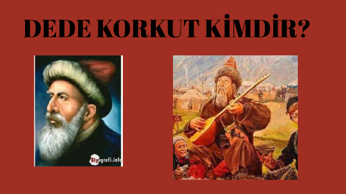DEDE KORKUT KİMDİR? (BİTMEDİ) by Elif Akça on Prezi