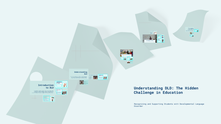 Understanding DLD: The Hidden Challenge in Education by nik weer on Prezi