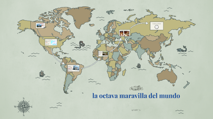 la octava maravilla del mundo by Dominika Catherine on Prezi