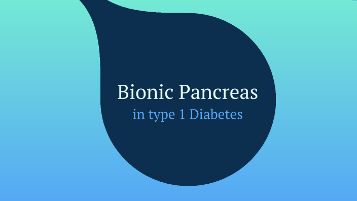 Bionic Pancreas in Type 1 Diabetes by Olivia Tran