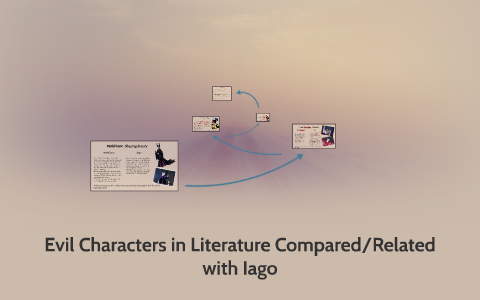 Evil Characters in Literature Corelated to Iago by Samantha Hilldale on ...