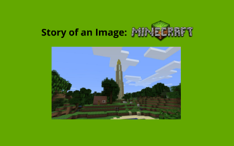 Story of an Image: Minecraft by Luke Bernfeld on Prezi