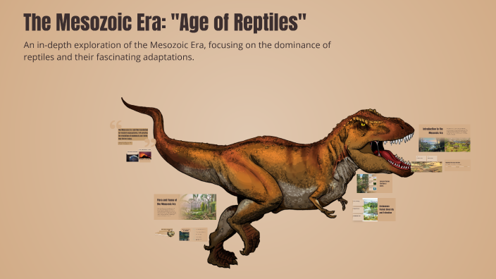 The Mesozoic Era: Age of Reptiles by Javier Antonio on Prezi