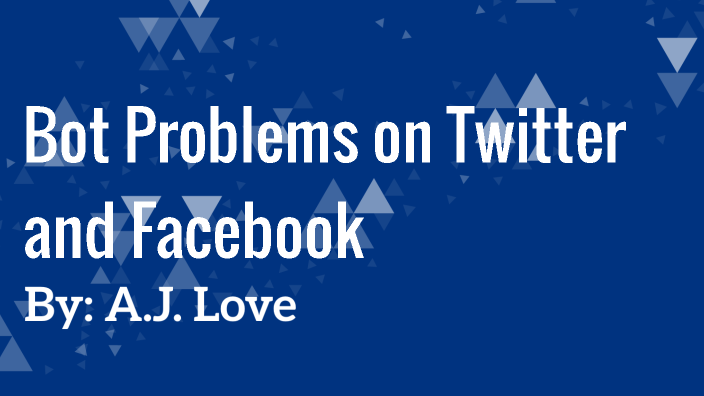 Bot Problems by AJ Love on Prezi