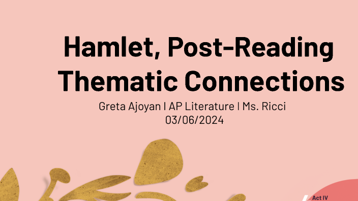 Hamlet's Post-Reading Thematic Connections by Greta Ajoyan on Prezi