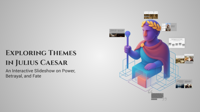 Exploring Themes in Julius Caesar by Amy S on Prezi