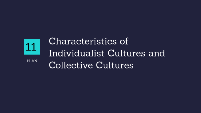Characteristics of Individualist Cultures or Collective Cultures by ...