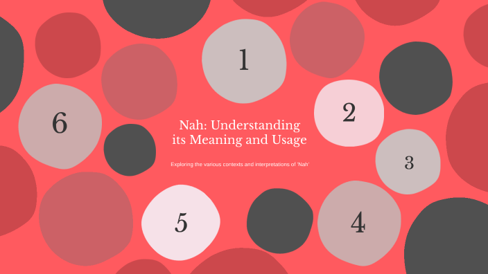 Nah: Understanding its Meaning and Usage by Duc on Prezi
